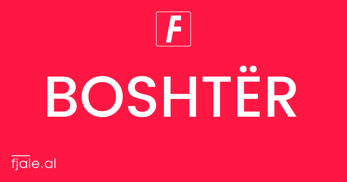 Boshtër ‹ kuptimi ‹ FJALË