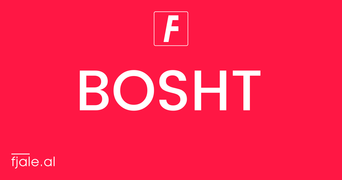 Bosht ‹ kuptimi ‹ FJALË