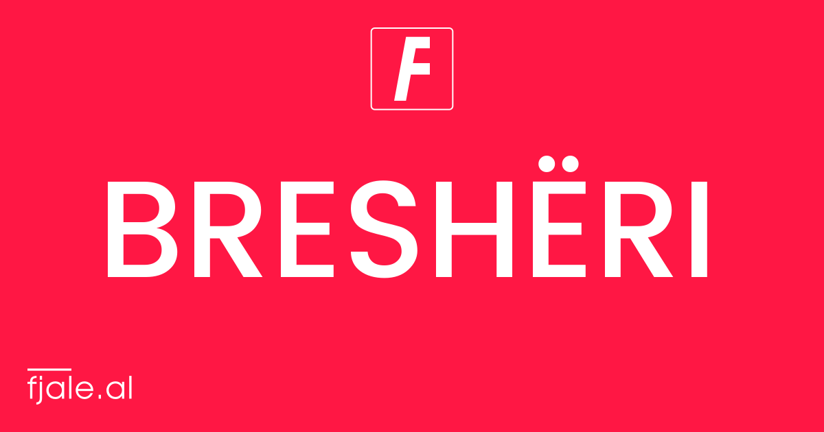 Breshëri ‹ kuptimi ‹ FJALË
