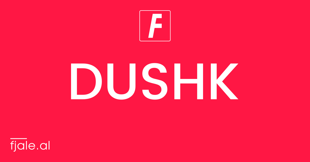 Dushk ‹ kuptimi ‹ FJALË