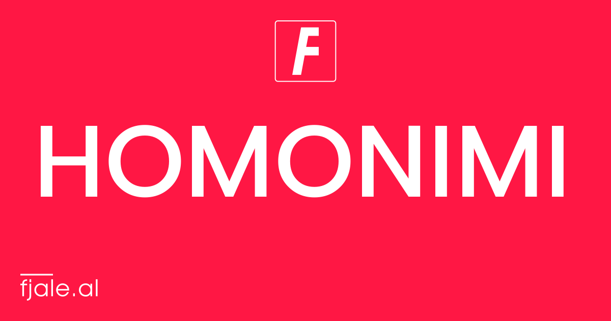 Homonimi ‹ kuptimi ‹ FJALË