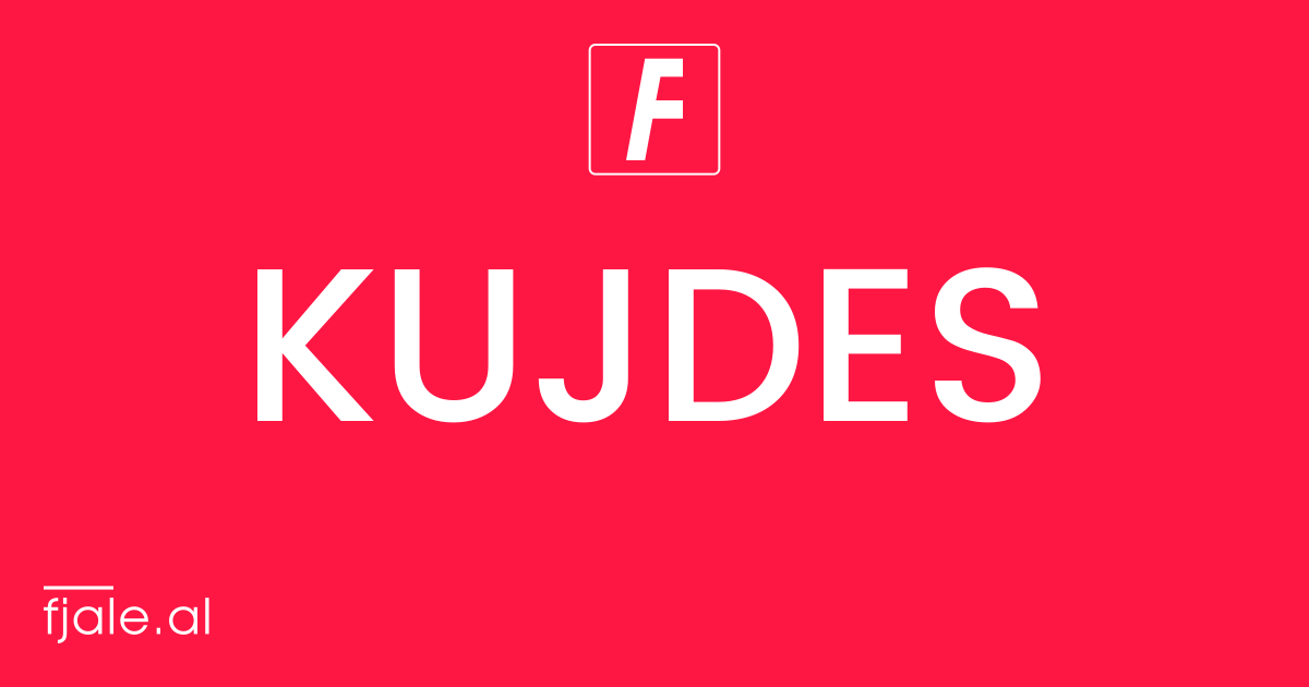 Kujdes ‹ kuptimi ‹ FJALË