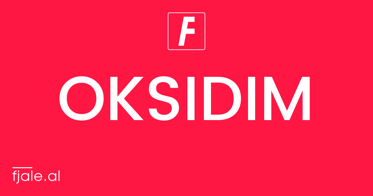 Oksidim ‹ kuptimi ‹ FJALË
