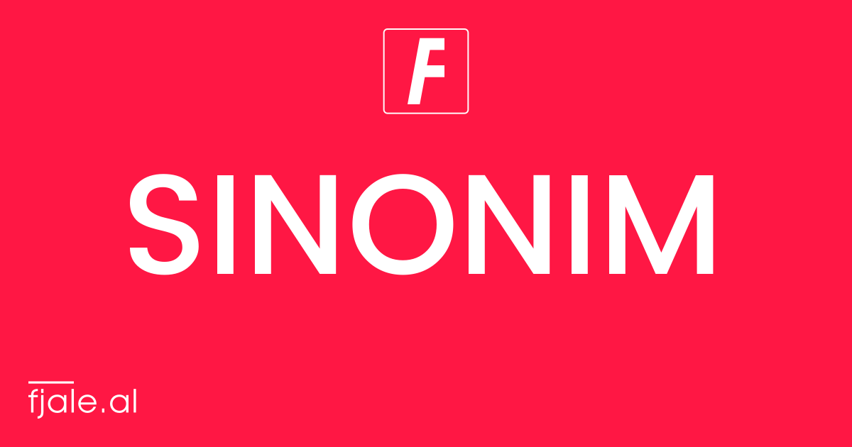 Sinonim ‹ kuptimi ‹ FJALË